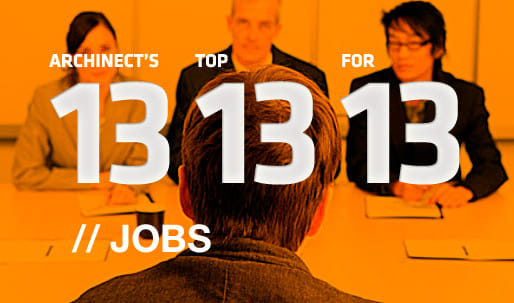 Archinect's Top 13 Jobs for '13 | News | Archinect