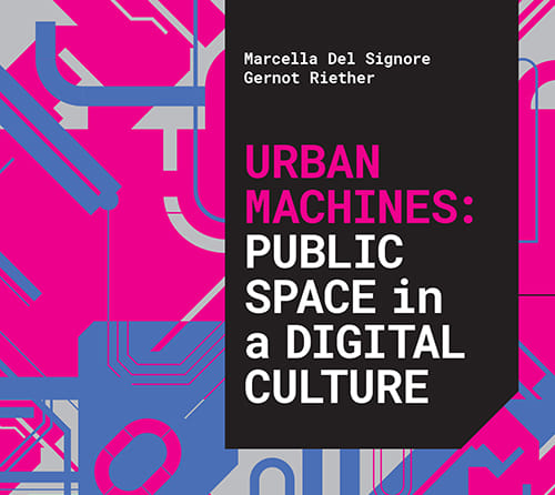 Book Launch and Discussion: "URBAN MACHINES: Public Space in a Digital ...