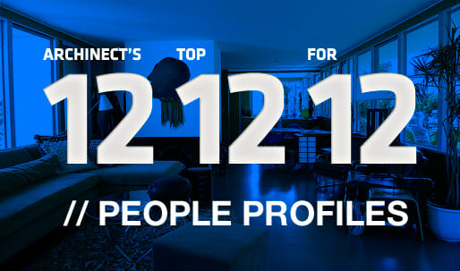 Archinect's Top 12 People Profiles for '12 | News | Archinect