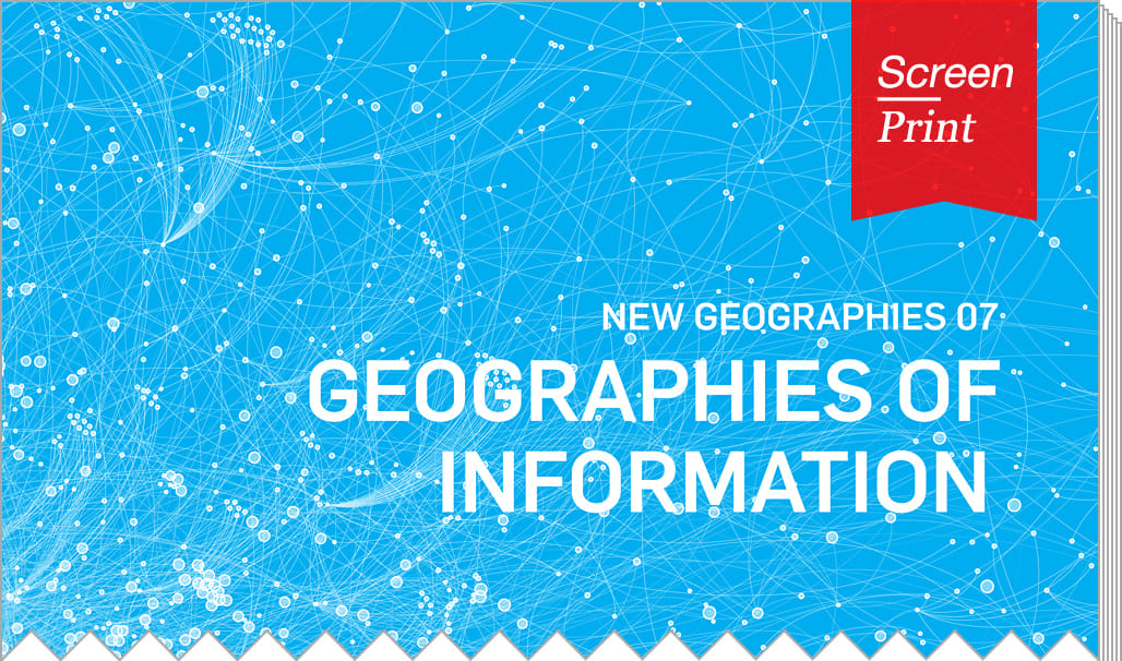 Screen/Print #42: Harvard's New Geographies 07, 'Geographies of ...