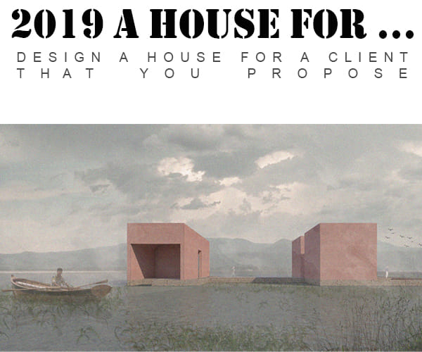 COMPETITION 2019 A HOUSE FOR...
