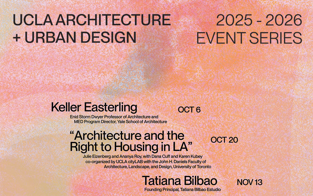 Get Lectured: UCLA, Fall '25 & Spring '26 | News | Archinect