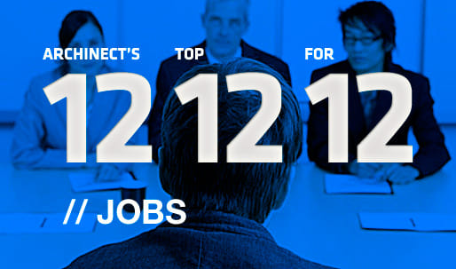 Archinect's Top 12 Jobs for '12 | News | Archinect