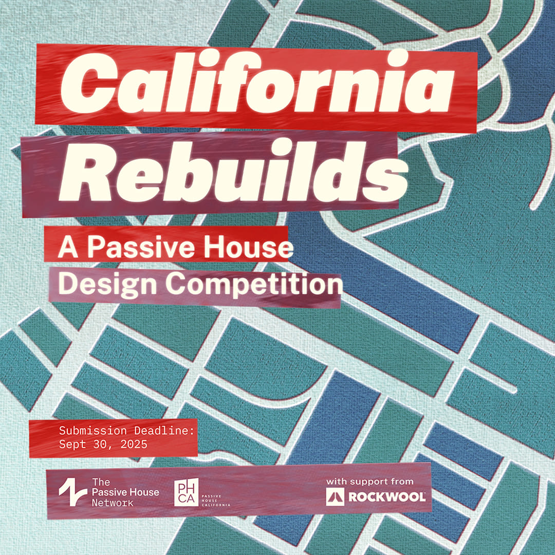California Rebuilds: A Passive House Design Competition (Over $7,000 ...