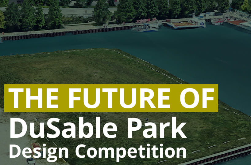 The Future of DuSable Park — Design Competition