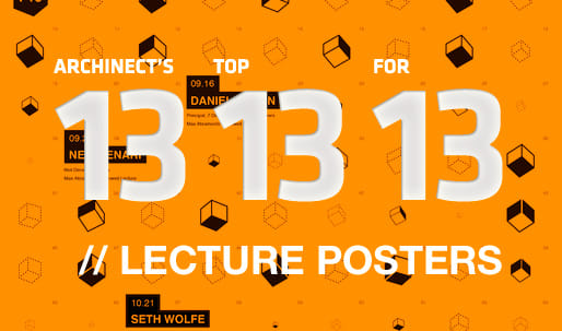 Archinect's Top 13 Lecture Posters for '13 | News | Archinect